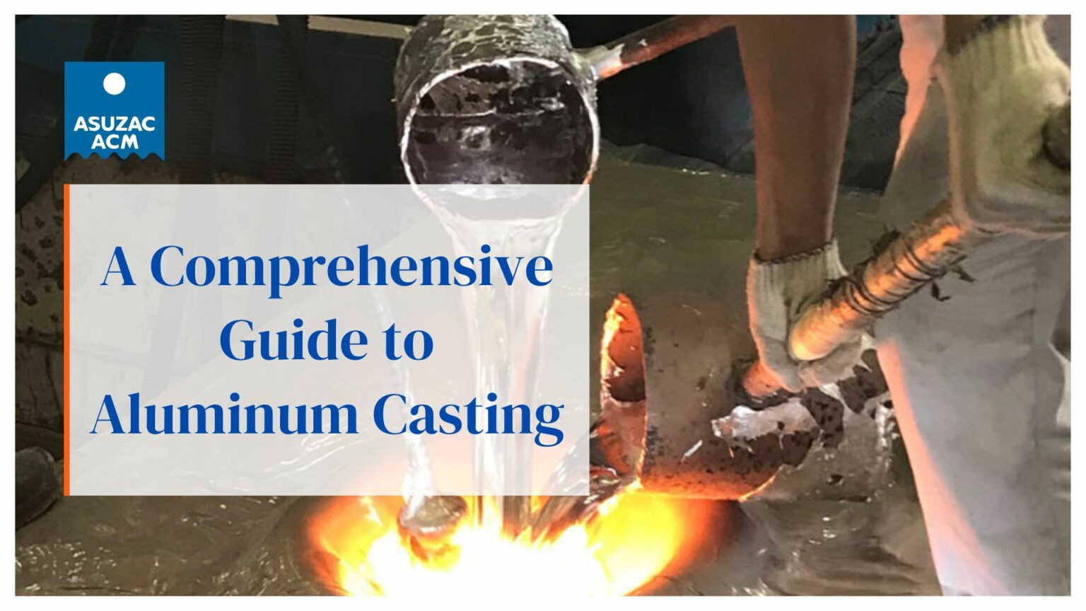 ALUMINUM CASTING: COMPREHENSIVE GUIDE