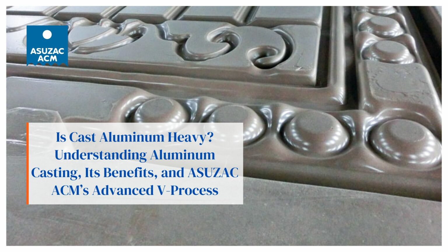 Is Cast Aluminum Heavy? Discover ASUZAC ACM