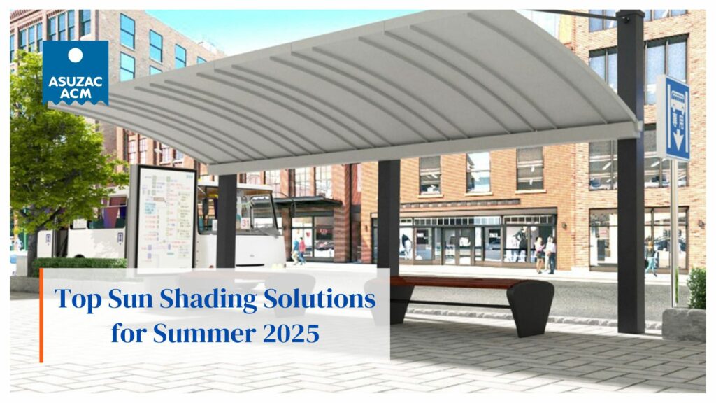 Top Sun Shading Solutions for Summer 2025 - ASUZAC-ACM