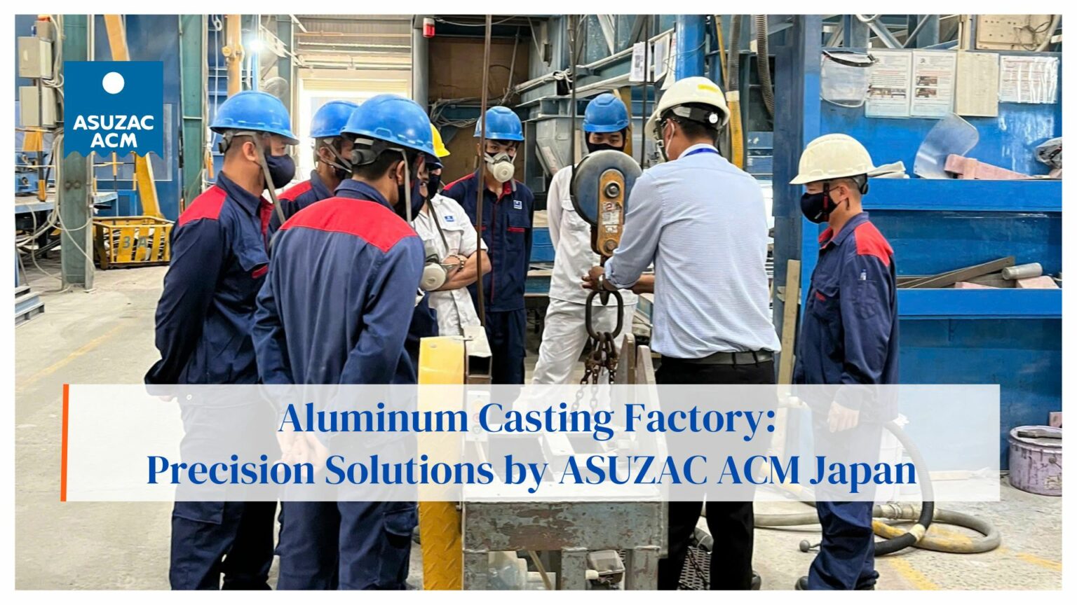 Aluminum Casting Factory: ASUZAC ACM Japan
