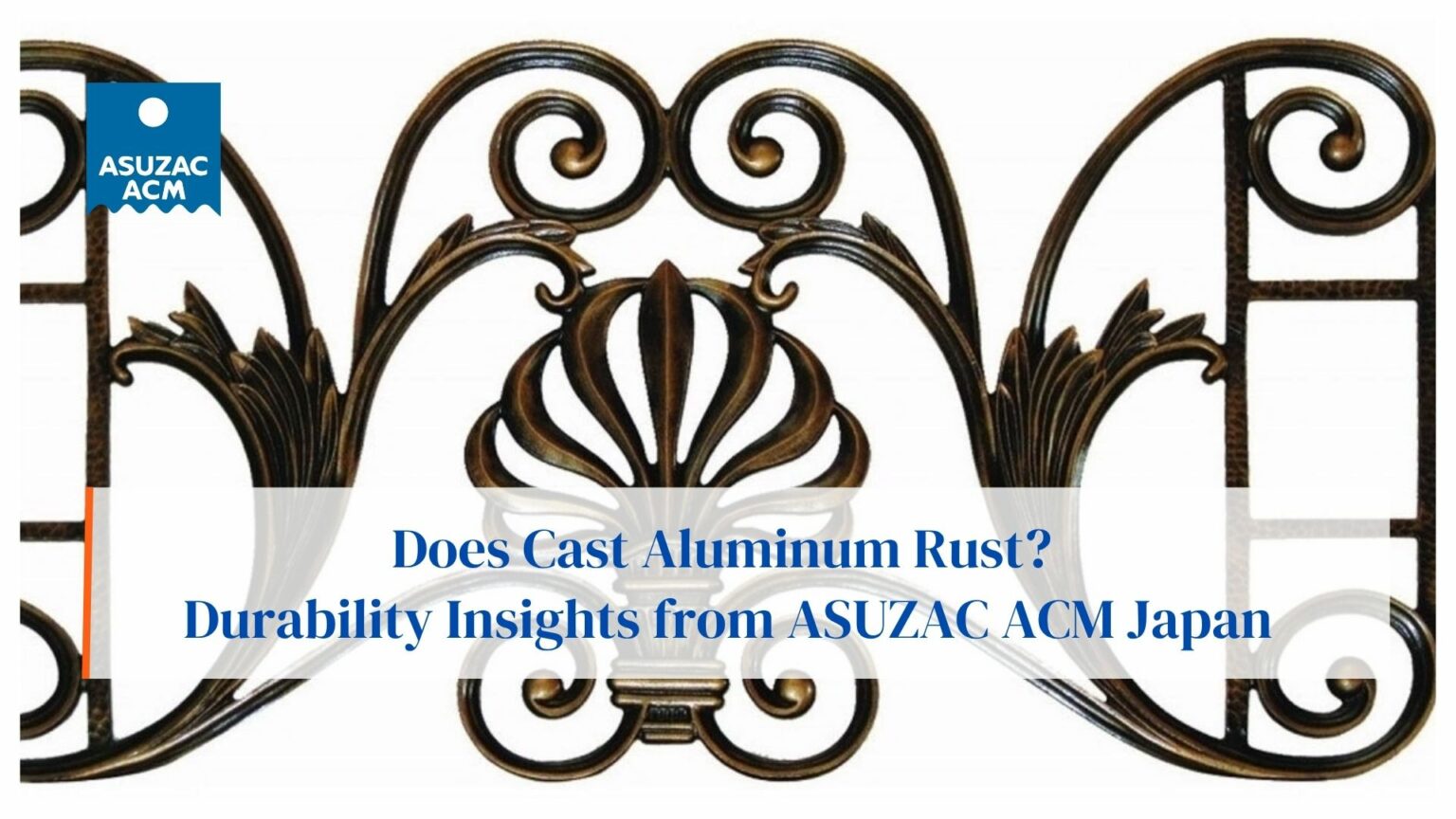 Does Cast Aluminum Rust? ASUZAC ACM Japan