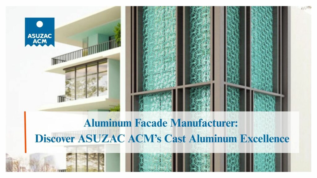 Aluminum Facade Manufacturer: Discover ASUZAC ACM