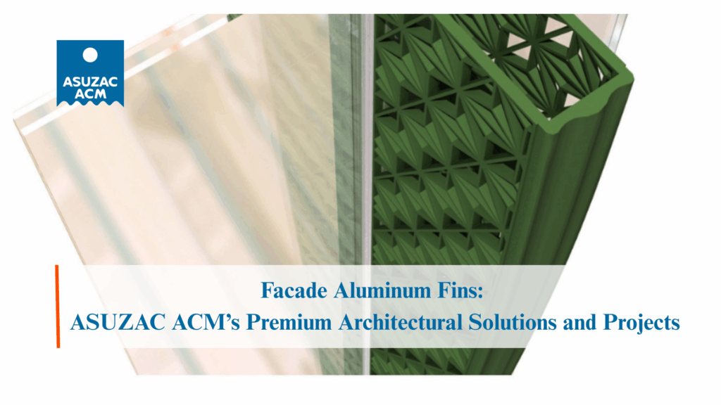 Facade Aluminum Fins: ASUZAC ACM’s Architectural Solutions