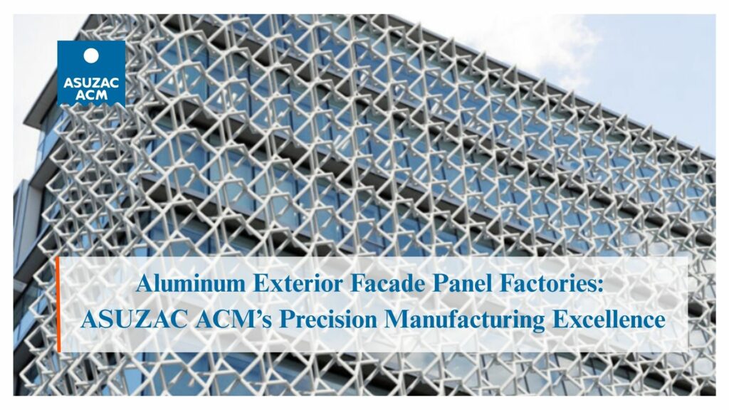 Aluminum Exterior Facade Panel Factories: ASUZAC ACM
