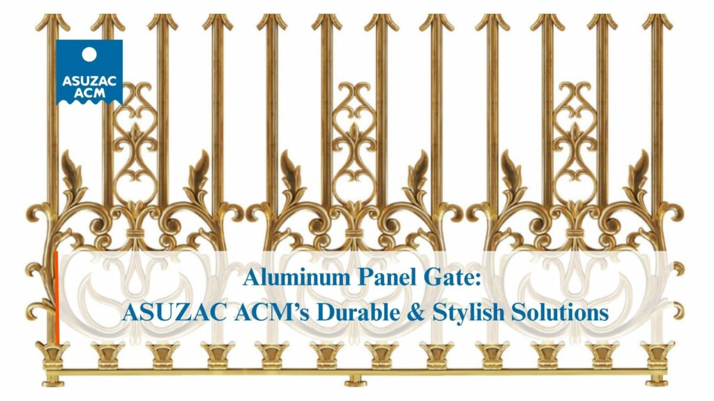 Aluminum Panel Gate: ASUZAC ACM’s Durable & Stylish
