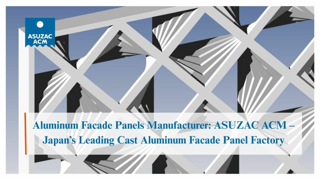 Aluminum Facade Panels Manufacturer: ASUZAC ACM