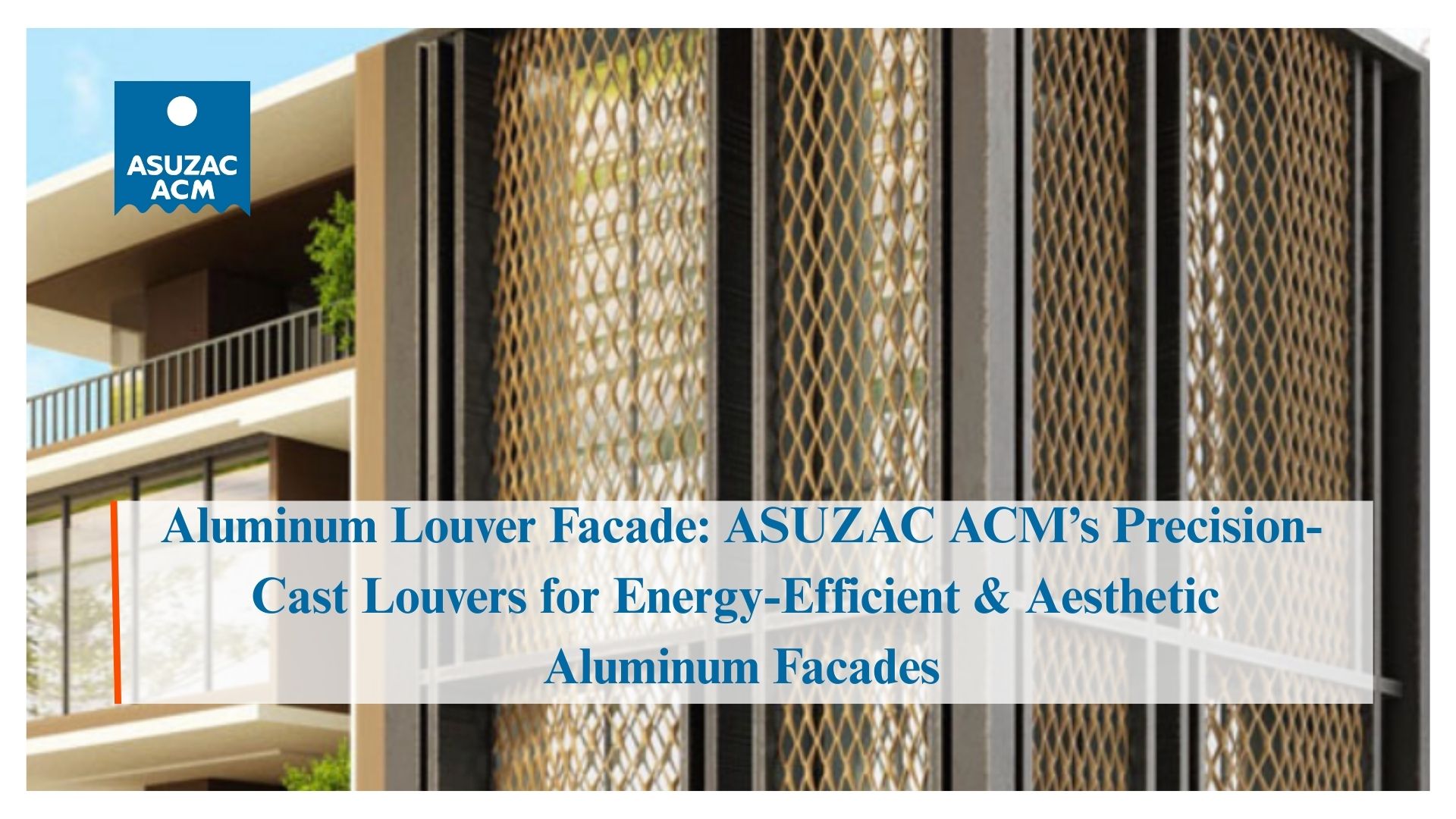 Aluminum Louver Facade: ASUZAC ACM Precision-Cast Louver